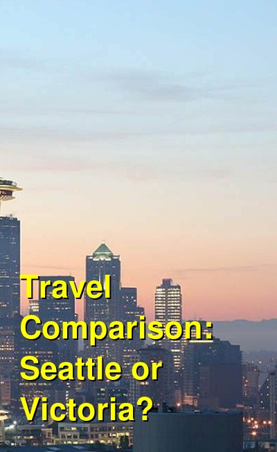 Should I Visit Seattle or Victoria? Which is Better for Attractions ...