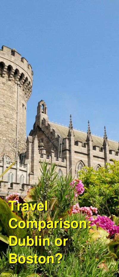Should I Visit Dublin or Boston? Which is Better for Attractions ...