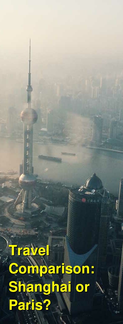 Should I Visit Shanghai or Paris? Which is Better for Attractions, Food ...