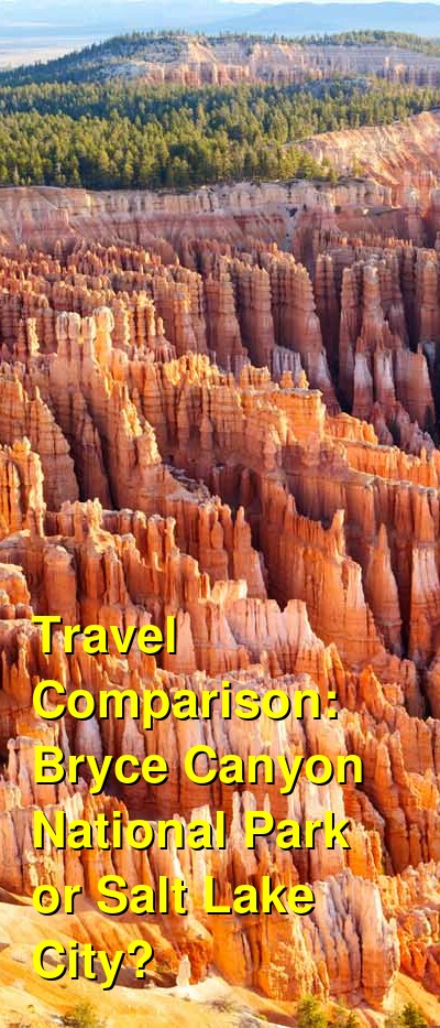 Should I Visit Bryce Canyon National Park or Salt Lake City? Which is ...