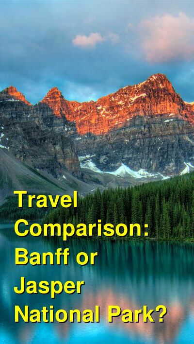 Should I Visit Banff or Jasper National Park? Which is Better for ...