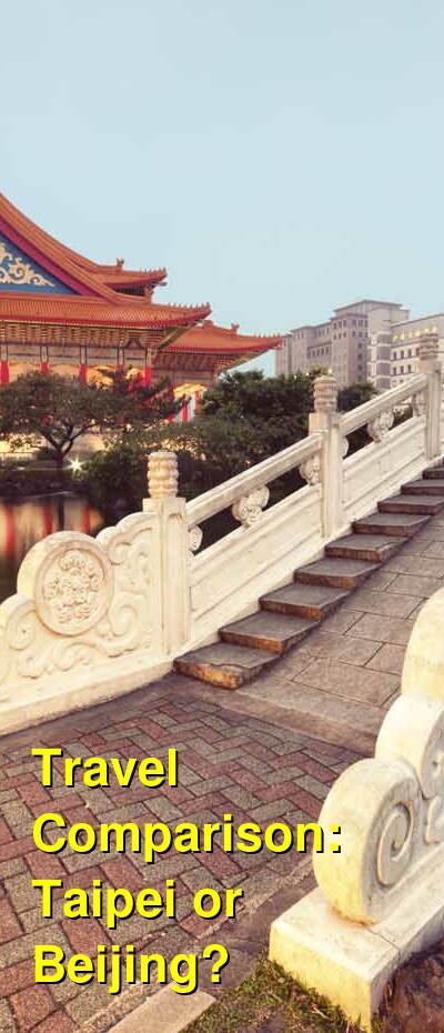 Should I Visit Taipei or Beijing for Vacation? Which is Better? Which ...