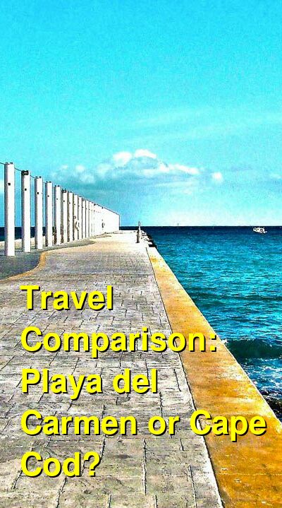 Should I Visit Playa del Carmen or Cape Cod? Which is Better for ...