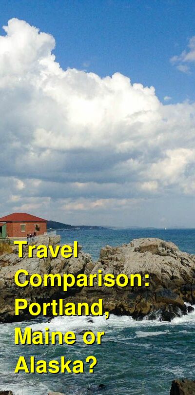 Should I Visit Portland, Maine or Alaska for Vacation? Which is Better ...
