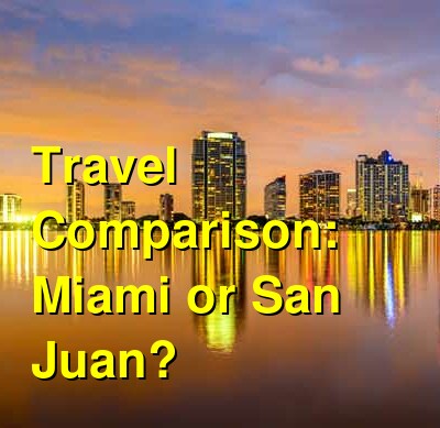 Should I Visit Miami or San Juan for Vacation? Which is Better? Which ...
