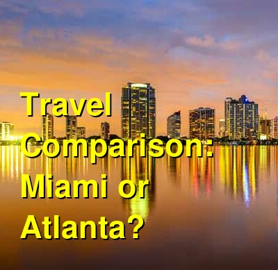 Should I Visit Miami or Atlanta? Which is Better for Food, Nightlife ...