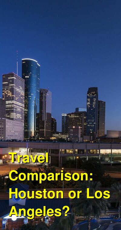 Should I Visit Houston or Los Angeles? Which is Better for Attractions ...