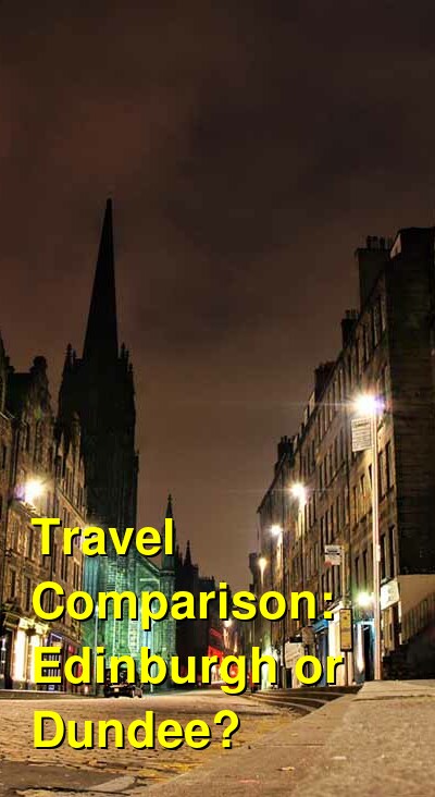 Should I Visit Edinburgh or Dundee? Which is Better for Attractions ...