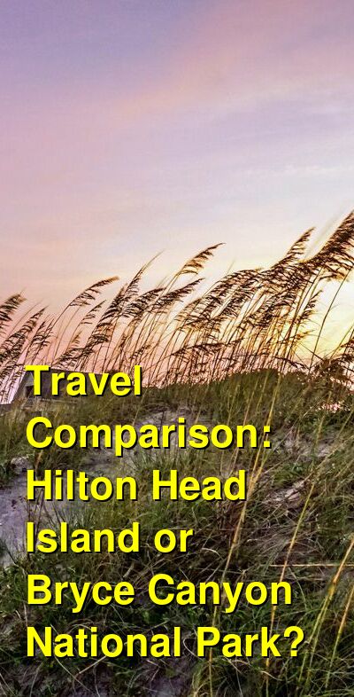 Should I Visit Hilton Head Island or Bryce Canyon National Park? Which ...