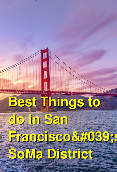 Best Things to do in San Francisco's SoMa District