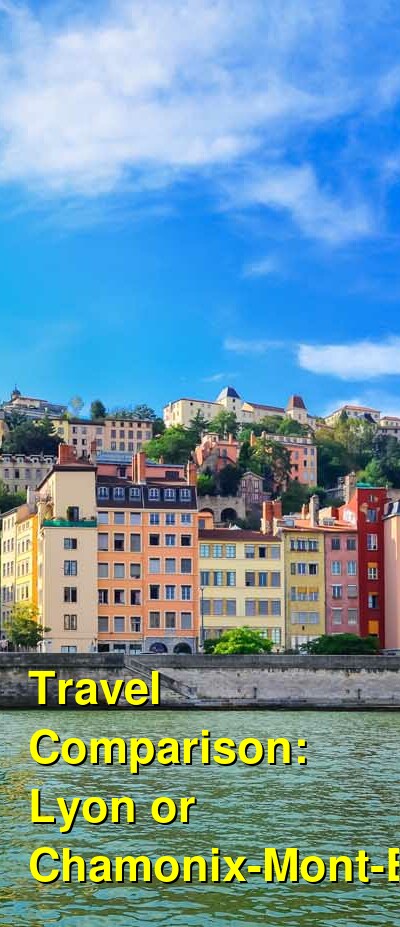 Should I Visit Lyon or Chamonix-Mont-Blanc? Which is Better for Food ...