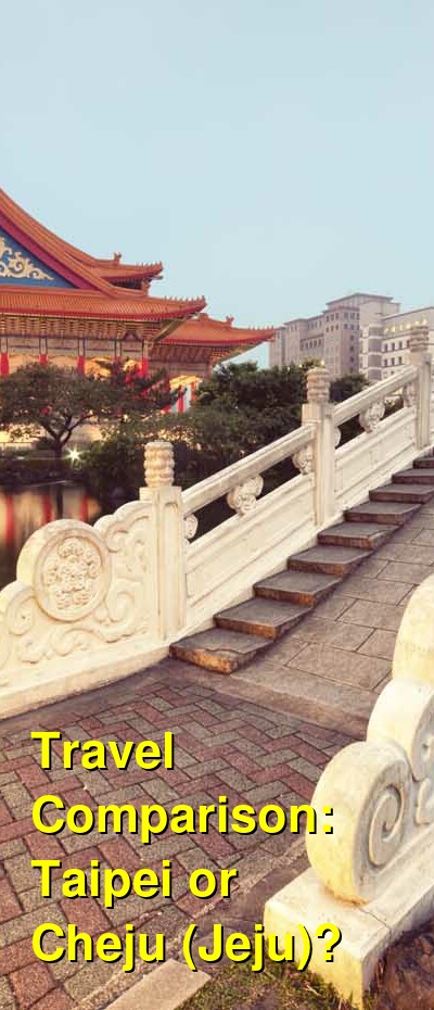 Should I Visit Taipei or Cheju (Jeju) for Vacation? Which is Better ...