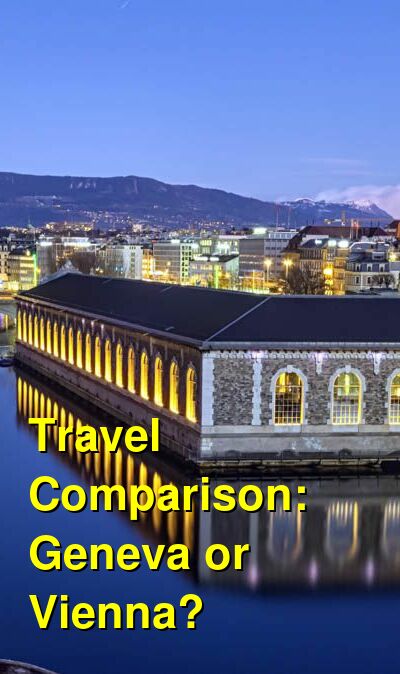 Should I Visit Geneva or Vienna? Which is Better for Old Town, Couples ...
