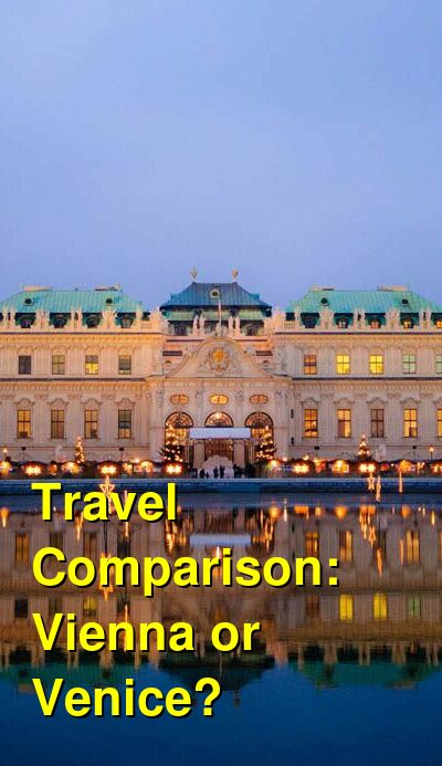 Should I Visit Vienna or Venice? Which is Better for Attractions, Old ...