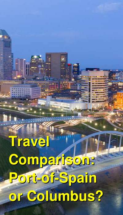 Should I Visit Port-of-Spain or Columbus for Vacation? Which is Better ...
