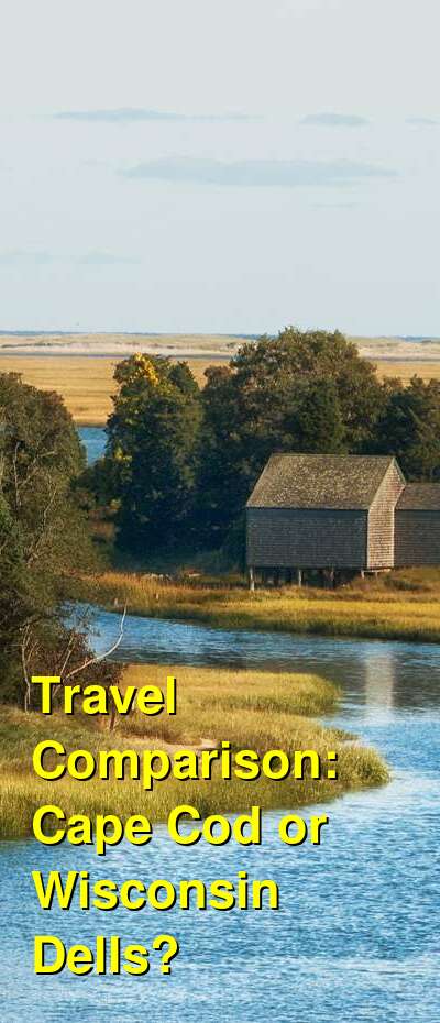 Should I Visit Cape Cod or Wisconsin Dells? Which is Better for ...