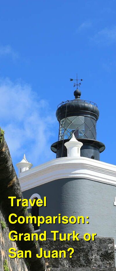 Should I Visit Grand Turk or San Juan for Vacation? Which is Better ...