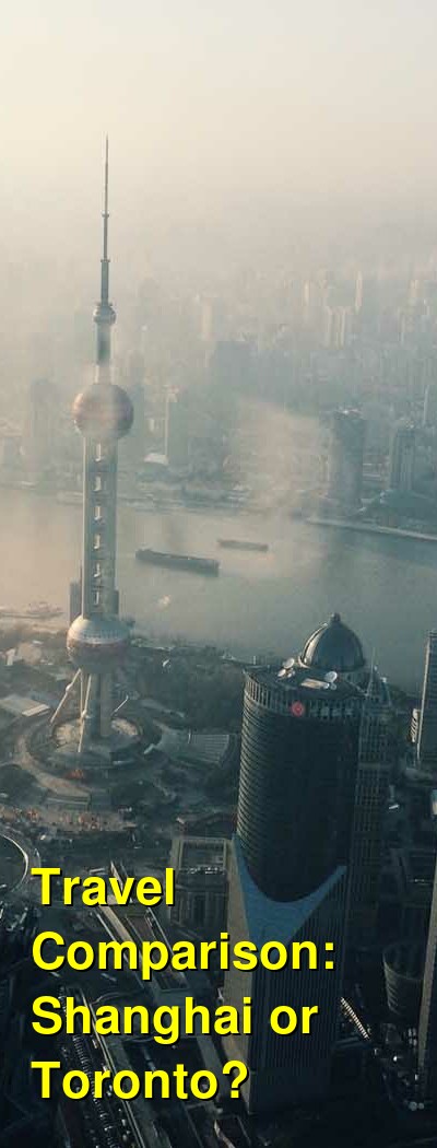 Should I Visit Shanghai or Toronto? Which is Better for Attractions ...