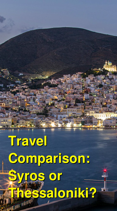 Should I Visit Syros or Thessaloniki for Vacation? Which is Better ...