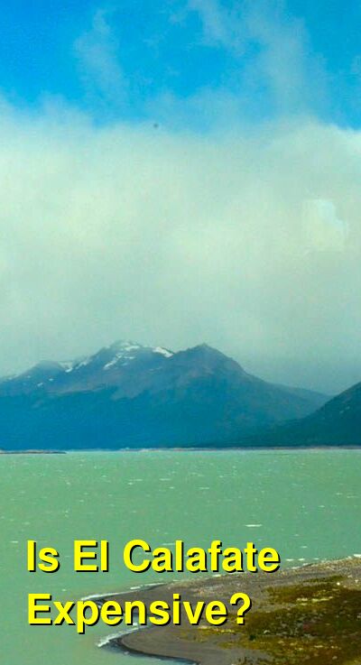 Is El Calafate Expensive to Visit? | Budget Your Trip