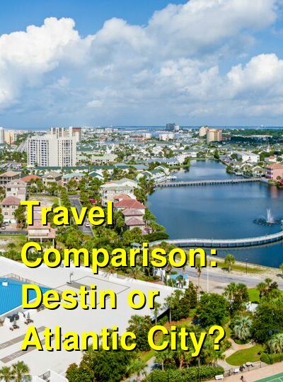 Should I Visit Destin or Atlantic City? Which is Better for Resorts ...
