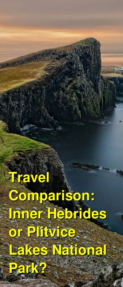 Should I Visit Inner Hebrides or Plitvice Lakes National Park? Which is ...