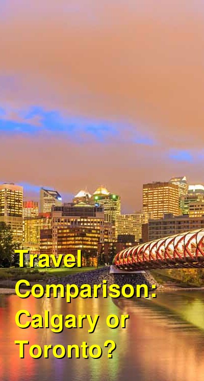 Should I Visit Calgary or Toronto? Which is Better for Attractions ...