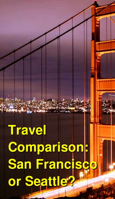 Should I Visit San Francisco or Seattle? Which is Better for ...