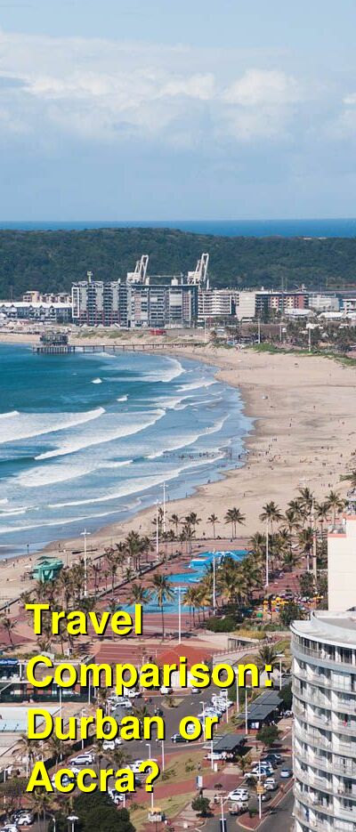 Should I Visit Durban or Accra for Vacation? Which is Better? Which is ...