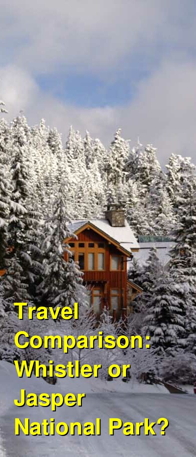 Should I Visit Whistler or Jasper National Park? Which is Better for ...
